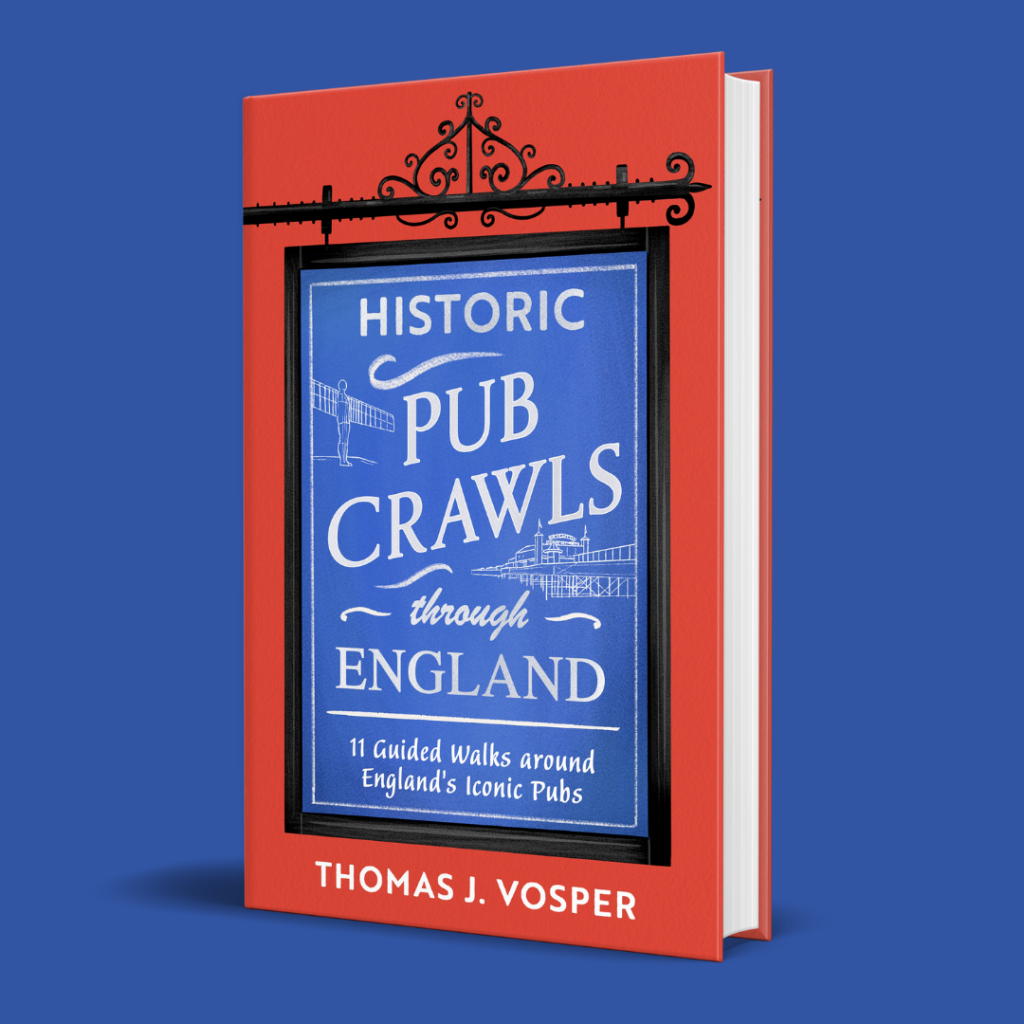 Historic Pub Crawls Through England: 11 Guided Walks Around England's ...